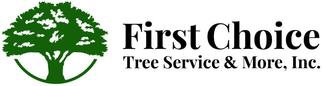 First Choice Tree Services & More, Inc. - No Job Too Big or Too Small